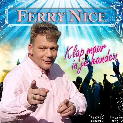 Letra de Ferry Nice - Klap Maar In Je Handen (Long Version) - Klap Maar ...