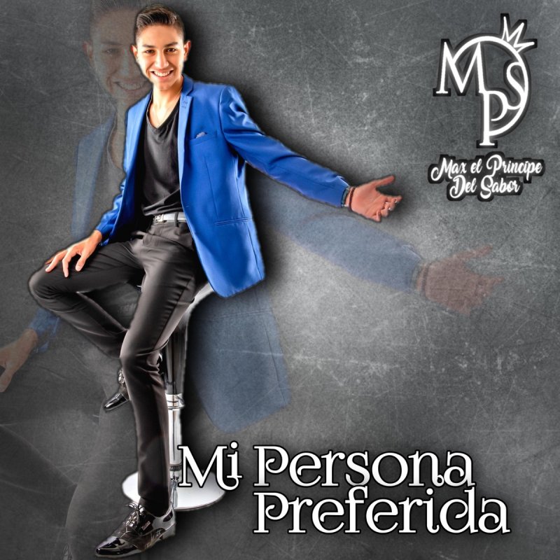 Max el Príncipe del Sabor - Mi Persona Preferida Lyrics | Musixmatch