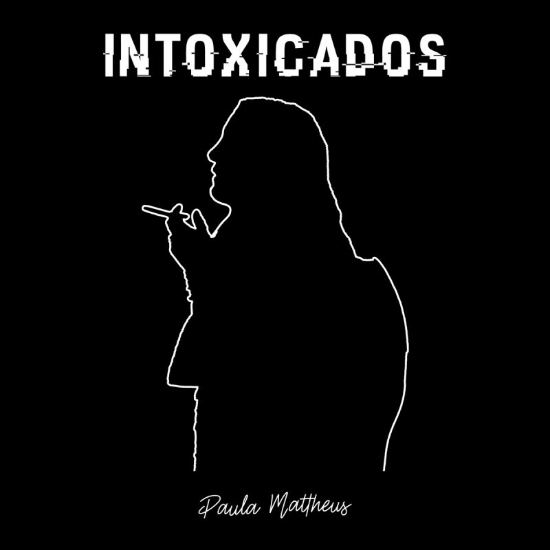 Letra de Intoxicados de Paula Mattheus | Musixmatch