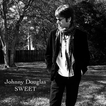 Letra de Sweet de Johnny Douglas | Musixmatch
