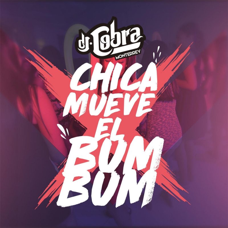 Letra de Chica Mueve el Bum Bum de DJ Cobra Monterrey | Musixmatch