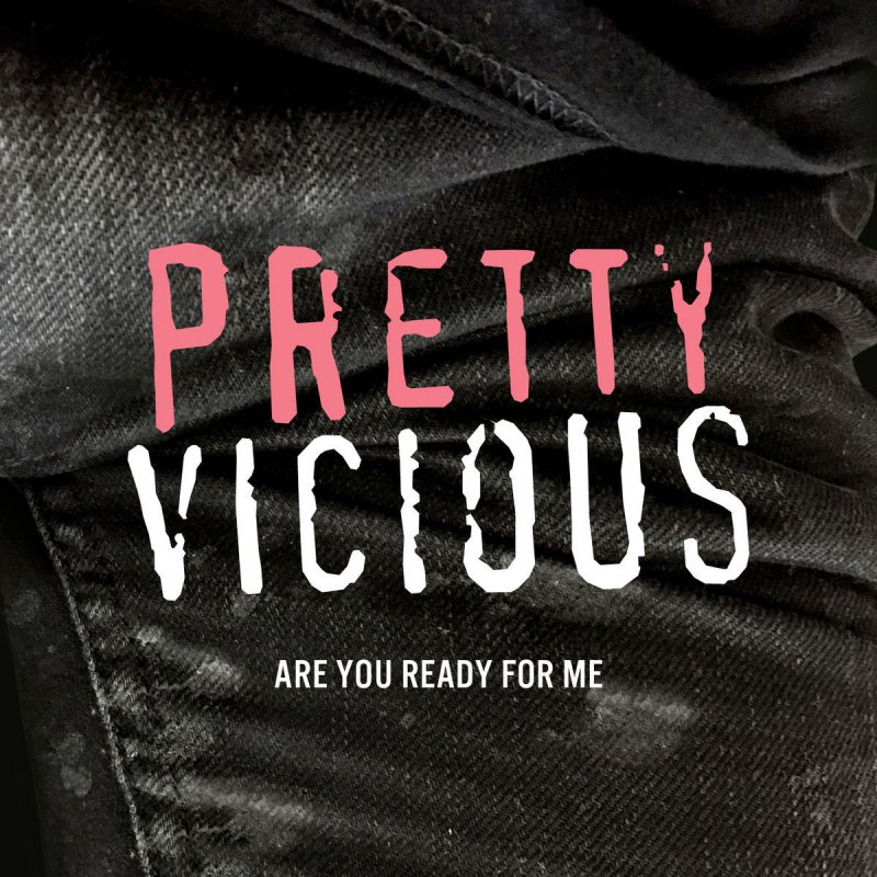 Pretty Vicious - Are You Ready for Me Lyrics | Musixmatch
