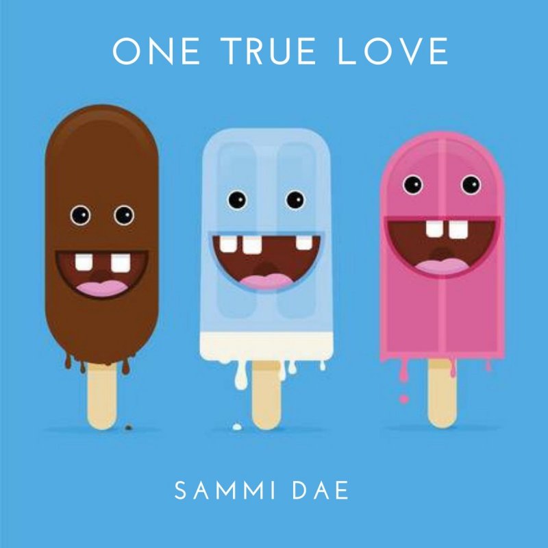 Sammi Dae - One True Love Lyrics | Musixmatch
