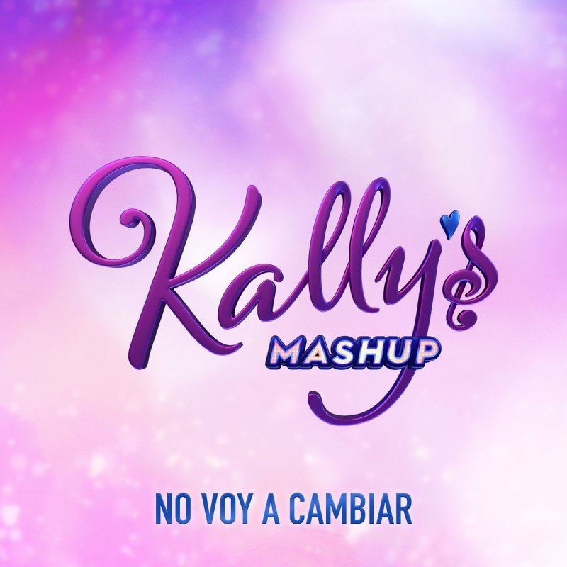 Letra de No Voy a Cambiar (Kally's Mashup Theme: Key of Life) de KALLY'S Mashup Cast feat. Maia ...