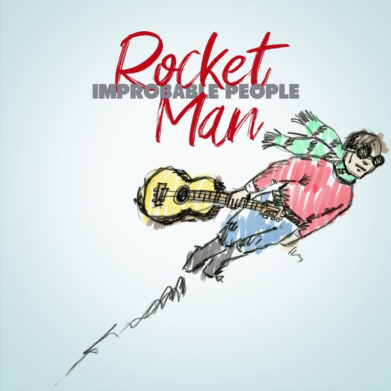 Letra de Rocket Man de Improbable people | Musixmatch