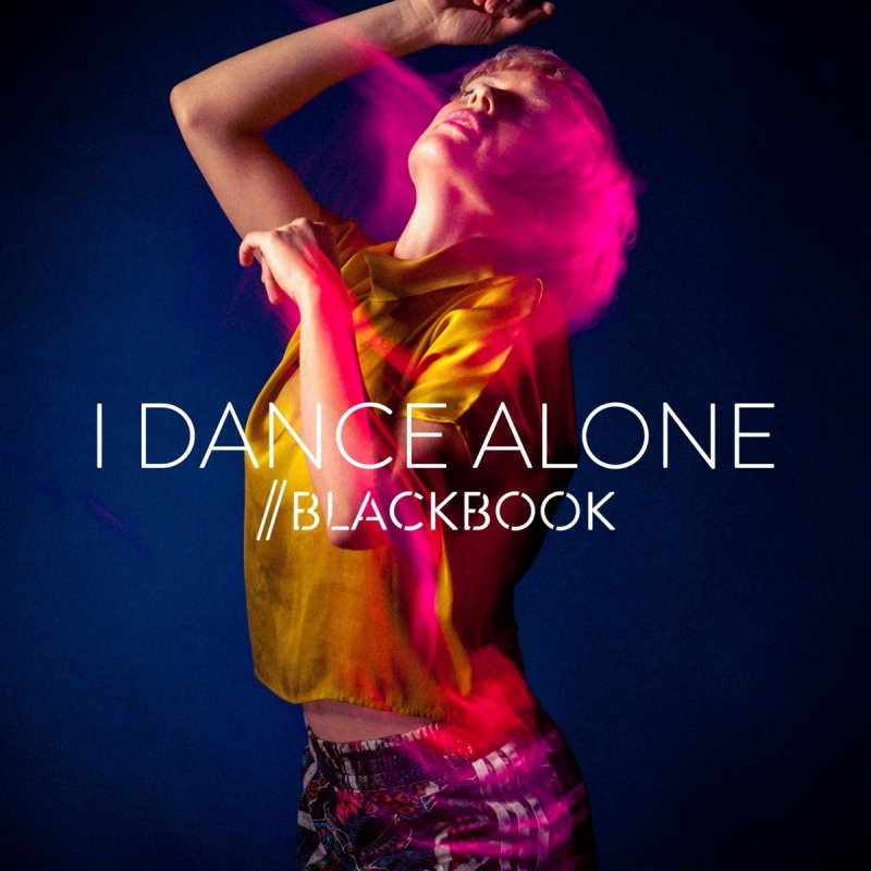 BLACKBOOK - I Dance Alone Lyrics | Musixmatch