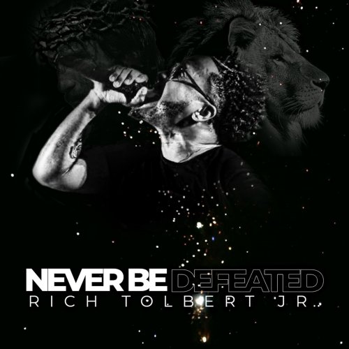 Rich Tolbert Jr. - Never Be Defeated lyrics | Musixmatch