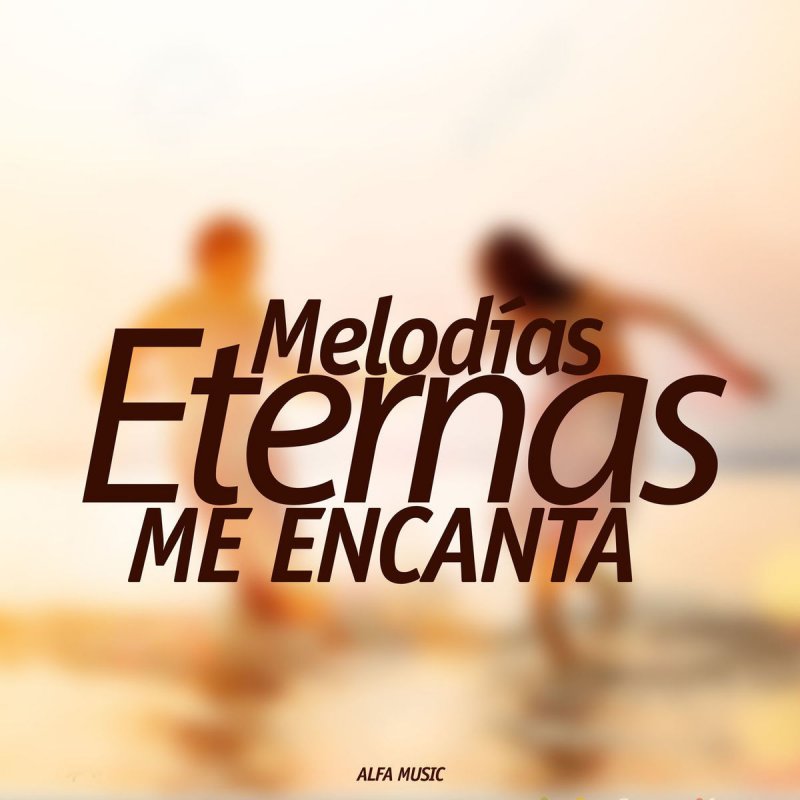Letra de Me Encanta de Melodías Eternas | Musixmatch