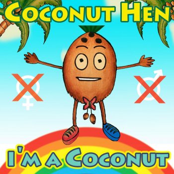 Coconut Hen - I'm a Coconut Lyrics | Musixmatch