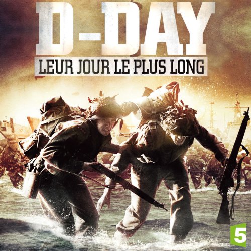 D-Day, leur jour le plus long - D-Day : leur jour le plus long lyrics ...