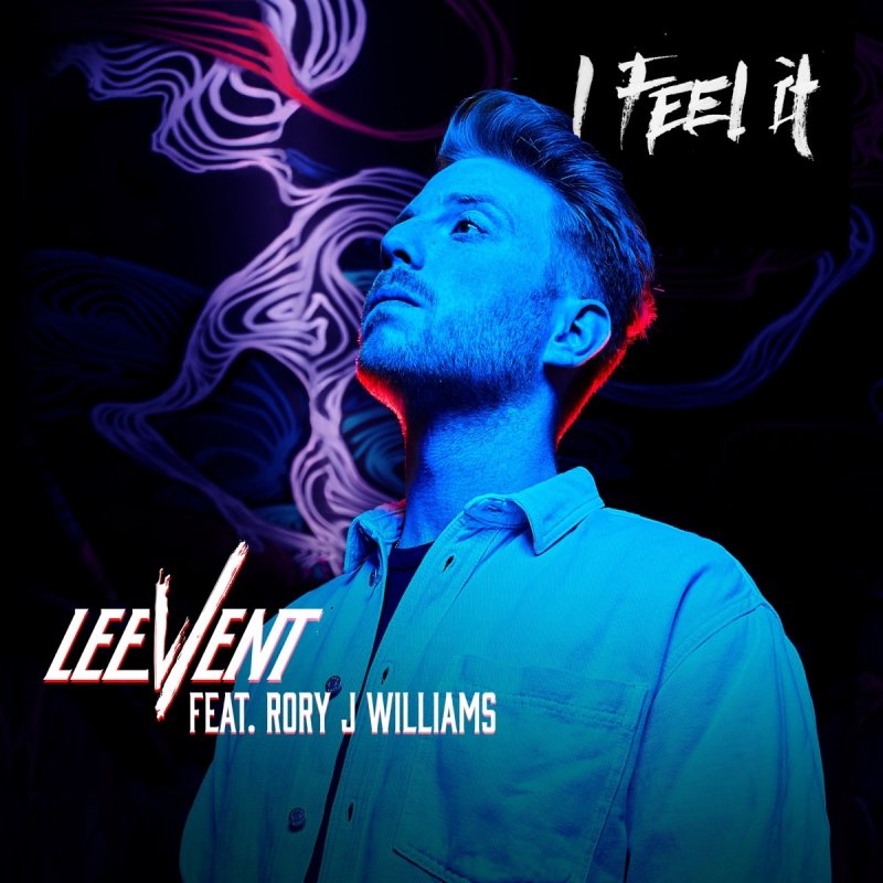 Letra de I Feel It de Lee Vent feat. Rory J Williams | Musixmatch