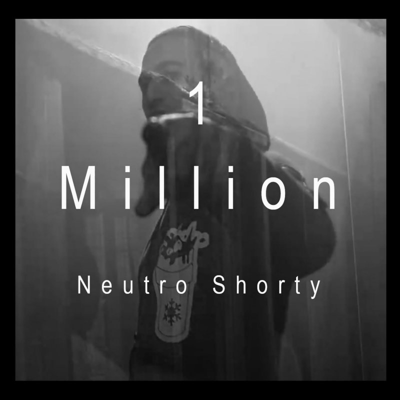 Letra de 1 Million de Neutro Shorty | Musixmatch