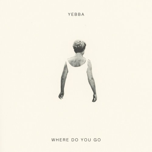 YEBBA - Letras de Where Do You Go | Musixmatch