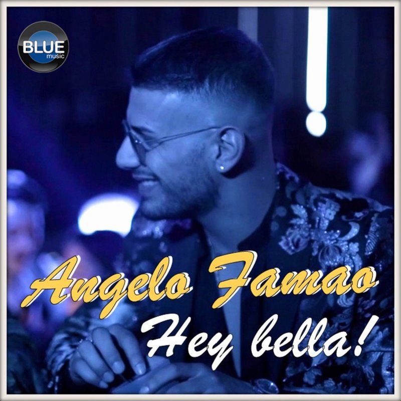 Angelo Famao - Hey bella! Lyrics | Musixmatch