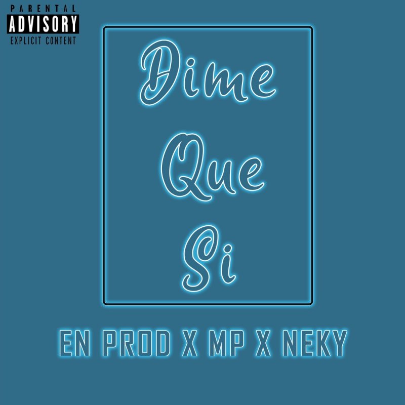 EN PROD Feat MP Neky Dime Que Si Lyrics Musixmatch en-prod-feat-mp-neky-dime-que-si-lyrics-musixmatch