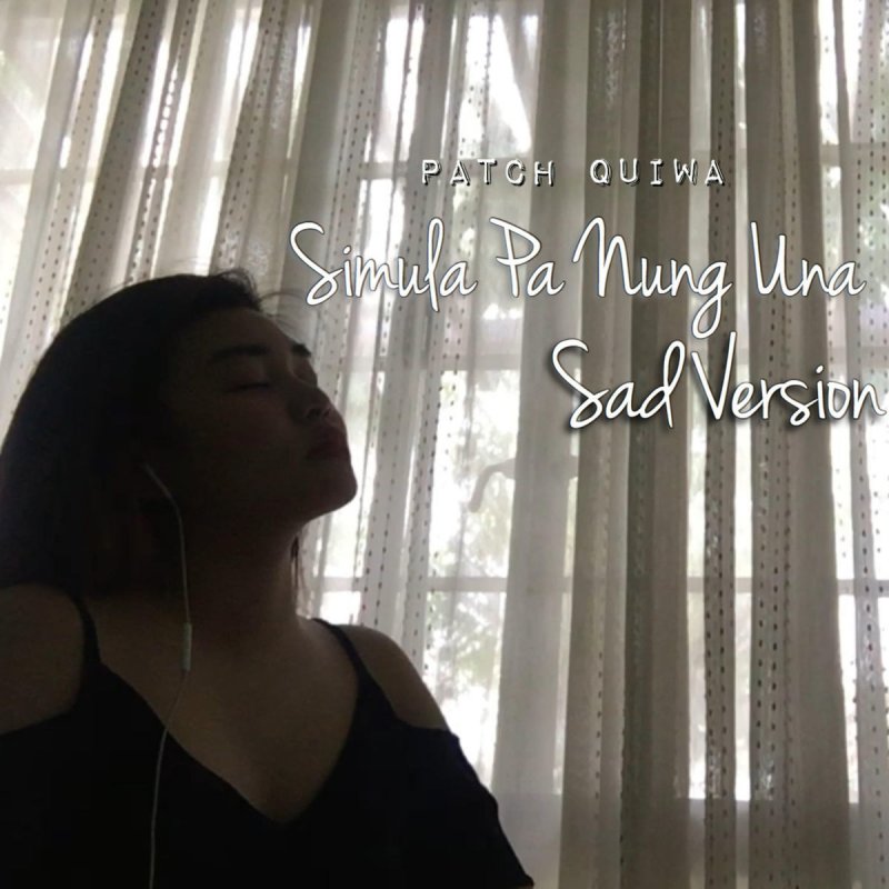 Patch Quiwa - Simula Pa Nung Una - Sad Version Lyrics | Musixmatch