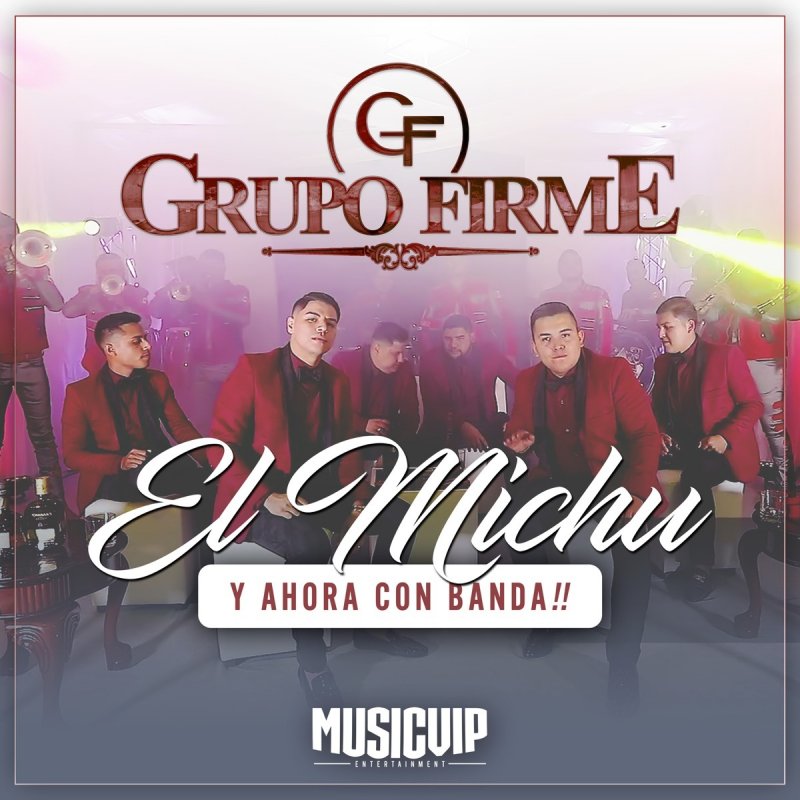 Letra de El Michu y Ahora Con Banda - En Vivo de Grupo Firme | Musixmatch