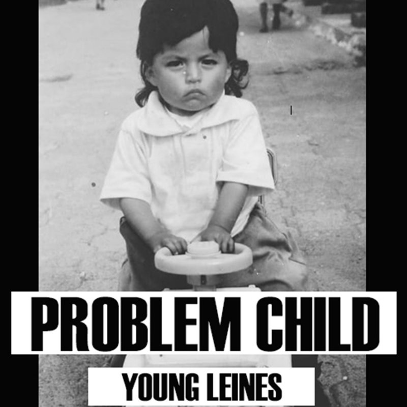 Young Leines - Problem Child Lyrics | Musixmatch