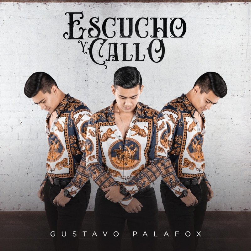 Letra de Escucho y Callo de Gustavo Palafox | Musixmatch