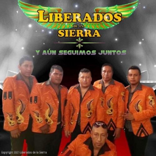 Liberados de La Sierra - Y Aún Seguimos Juntos 歌詞 | Musixmatch