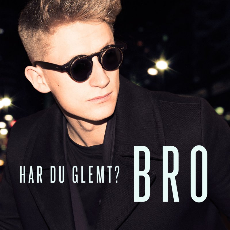 Bro - Har Du Glemt Lyrics | Musixmatch