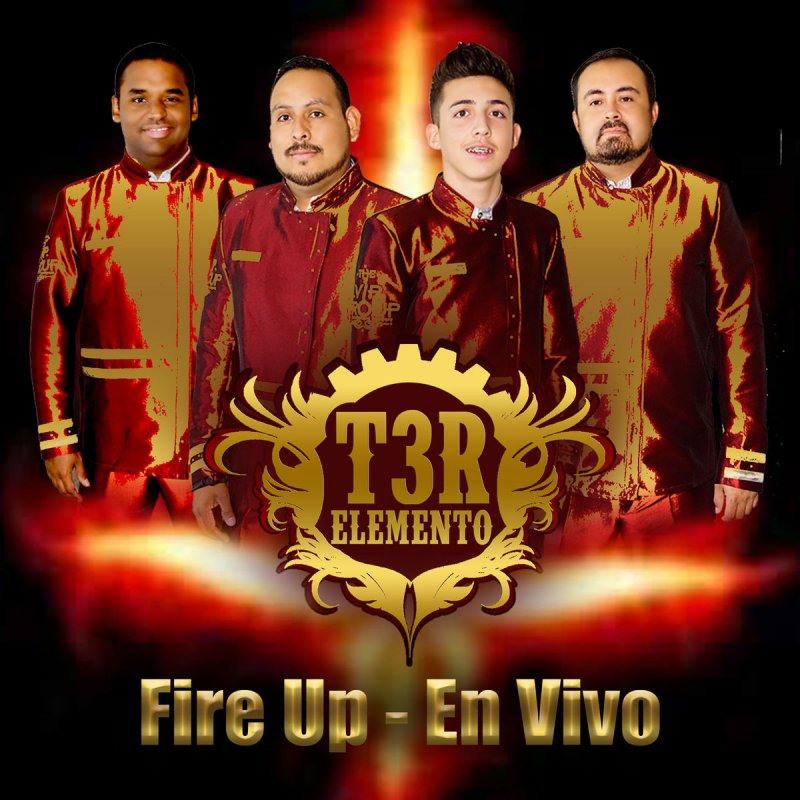 Letra de Fire Up (En Vivo) de T3r Elemento | Musixmatch