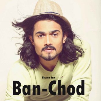 Bhuvan Bam - Ban-Chod Lyrics | Musixmatch