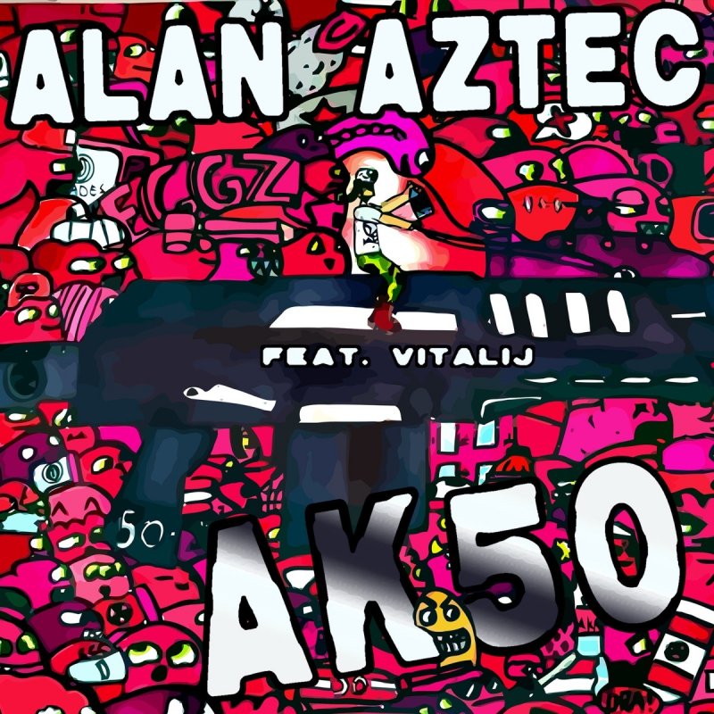 Alan Aztec feat. Vitalij - Ak50 Lyrics | Musixmatch