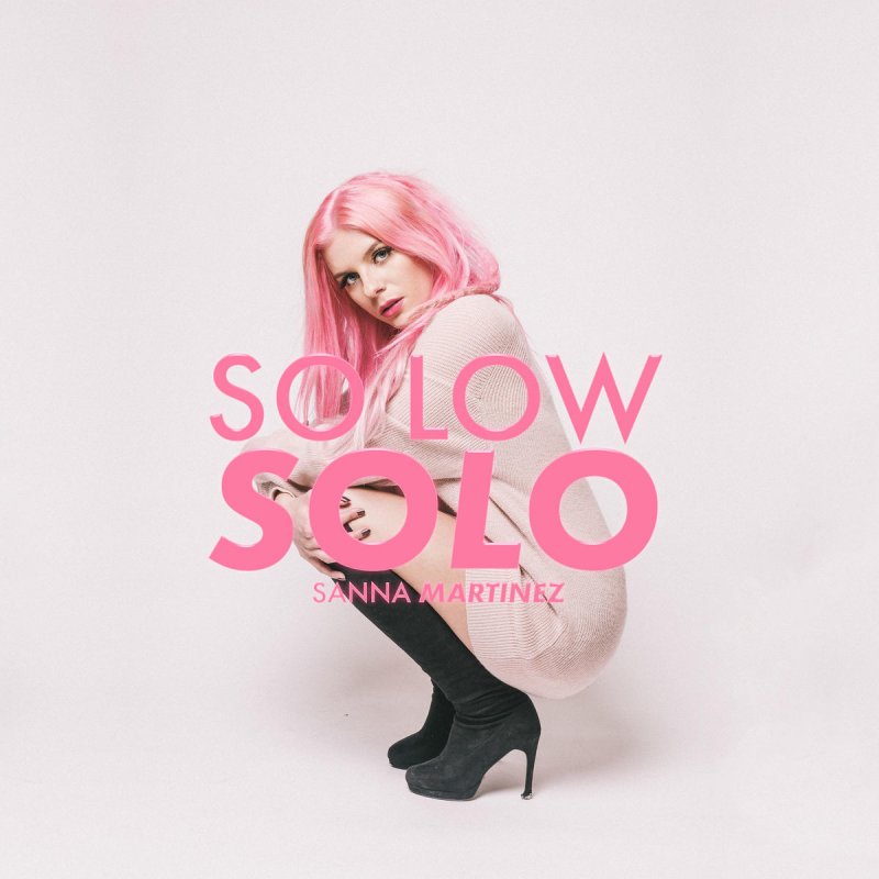 Letra de So Low Solo de Sanna Martinez | Musixmatch