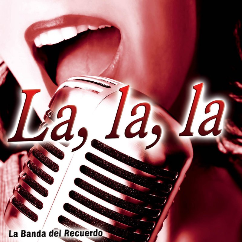 Letra de La, La, La de La Banda del Recuerdo | Musixmatch