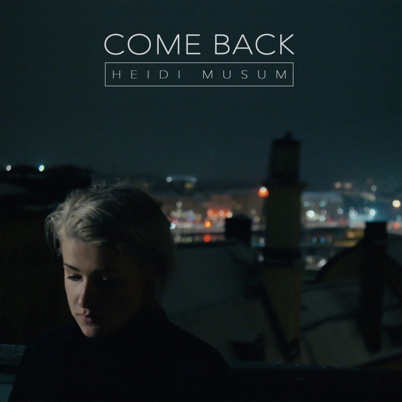 Heidi Musum - Come Back Lyrics | Musixmatch