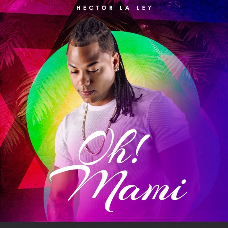 Letra de Oh Mami de Hector La Ley | Musixmatch