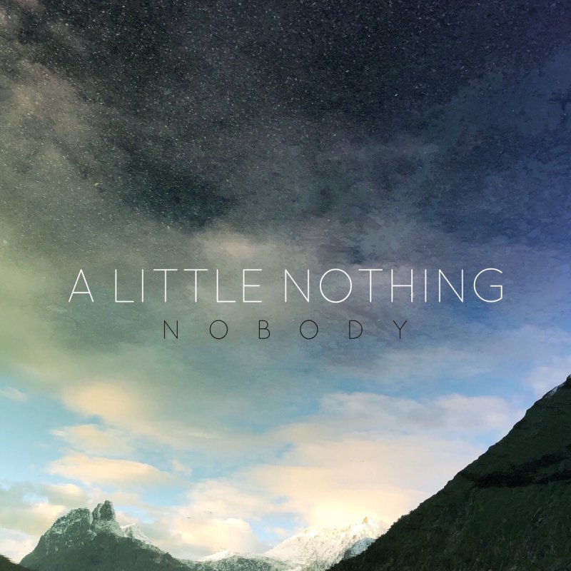 A Little Nothing - Nobody Lyrics | Musixmatch