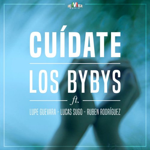Letra de Los Byby's - Cuídate (feat. Lupe Guevara, Lucas Sugo & Rubén ...