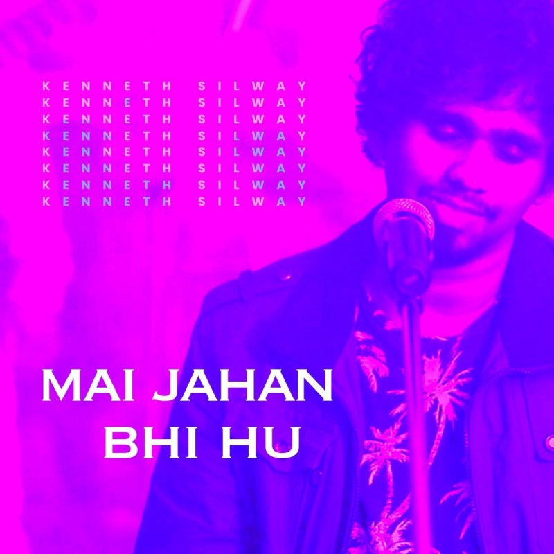 Kenneth Silway - Mai Jahan Bhi Hu Lyrics | Musixmatch