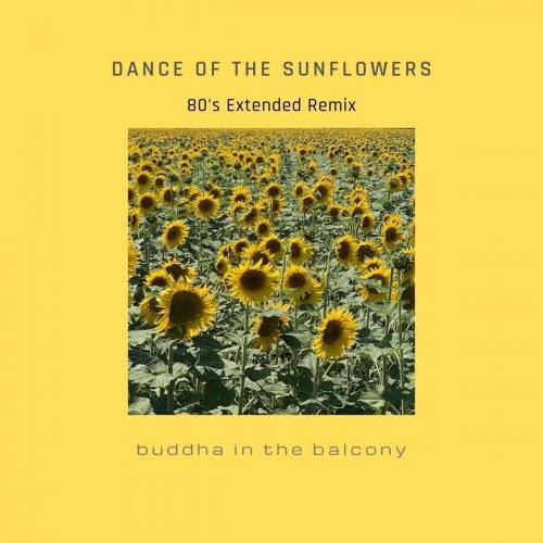 Buddha in the Balcony - Dance of the Sunflowers (80's Extended Remix ...