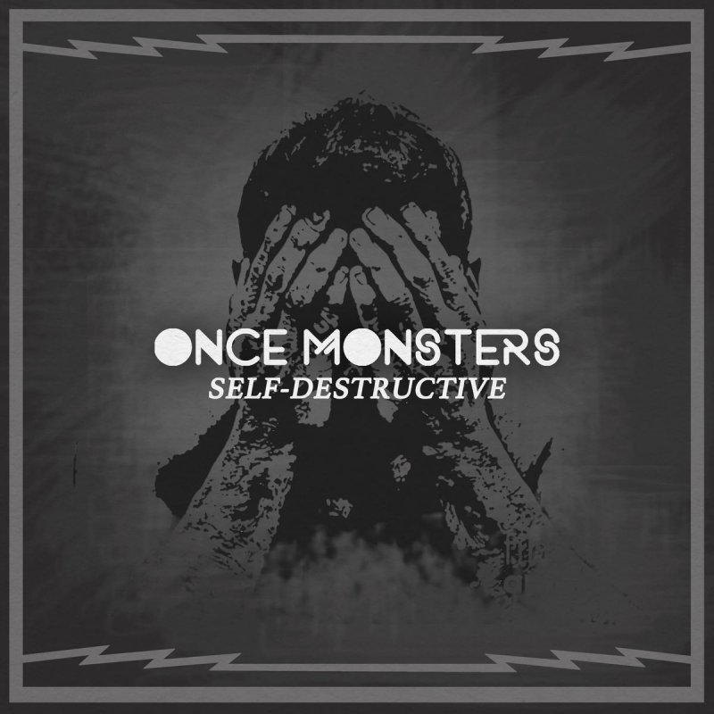 Once Monsters - Self-Destructive Lyrics | Musixmatch