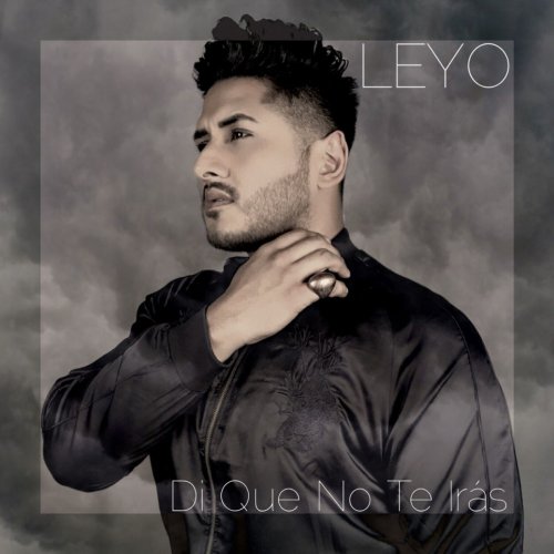 Leyo - Di Que No Te Iras lyrics | Musixmatch