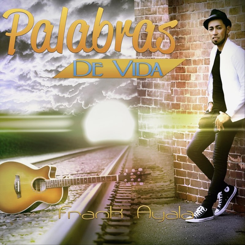 Frank Ayala - Palabras de Vida Lyrics | Musixmatch