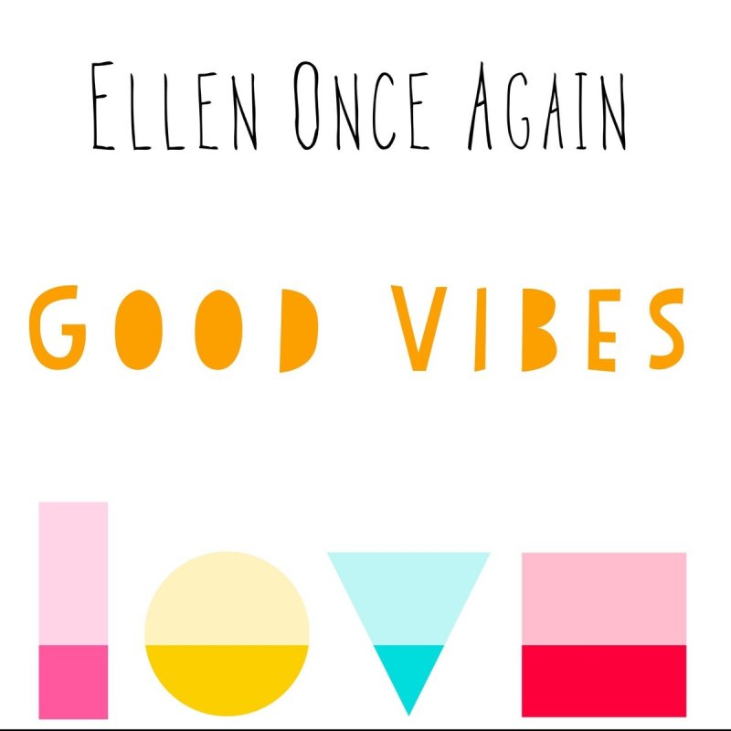 Ellen Once Again Good Vibes Lyrics Musixmatch ellen-once-again-good-vibes-lyrics-musixmatch