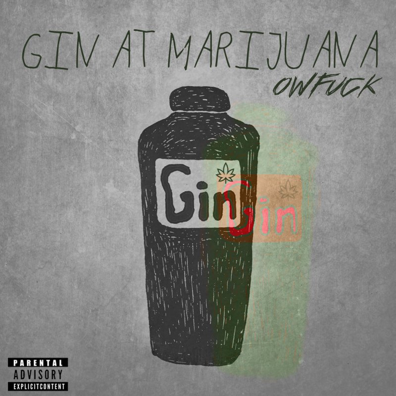 Owfuck - Gin at Marijuana Lyrics | Musixmatch