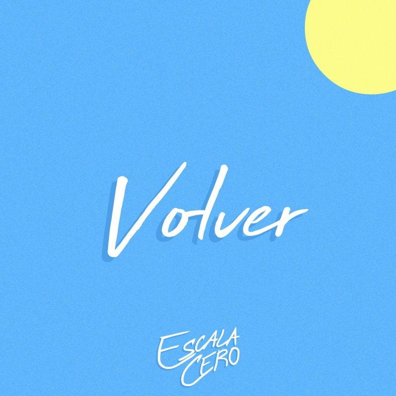 Letra de Volver de Escala Cero | Musixmatch