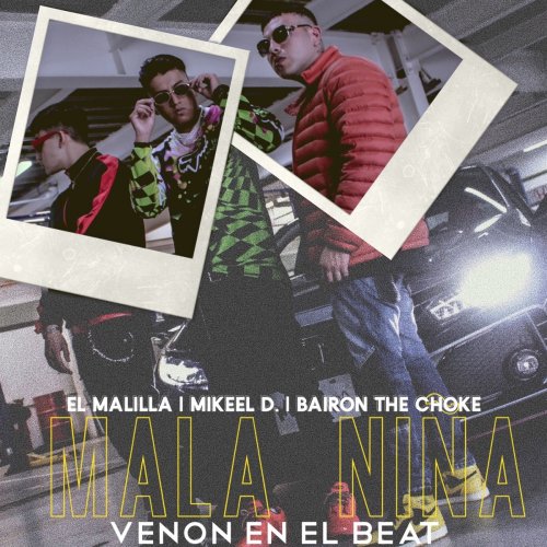 Letra de Mikeel D., Bairon The Choke, El Malilla - Mala Niña | Musixmatch