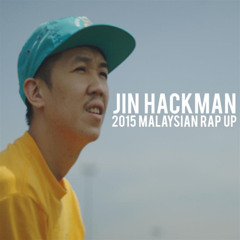 Letra de 2015 Malaysian Rap Up de Jin Hackman | Musixmatch