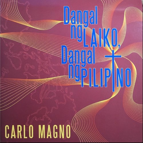 Dangal ng Laiko, Dangal ng Pilipino by Carlo Magno album lyrics ...