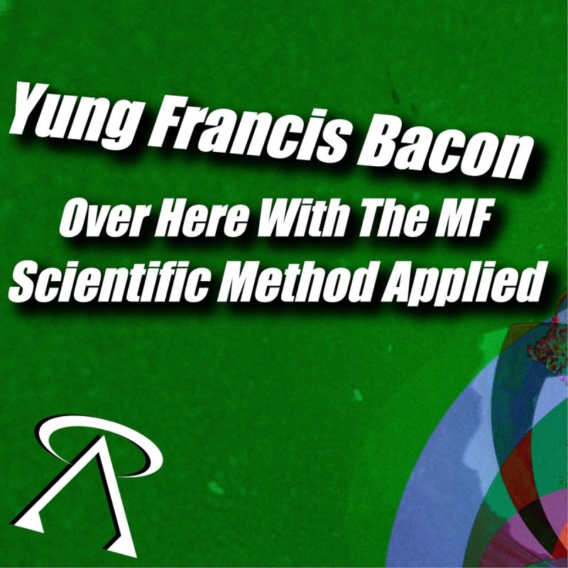 Muze Sikk - Yung Francis Bacon Over Here With the MF Scientific Method ...