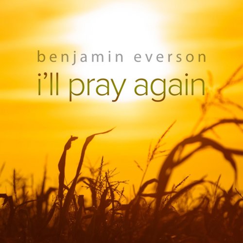 Benjamin Everson - I'll Pray Again lyrics | Musixmatch