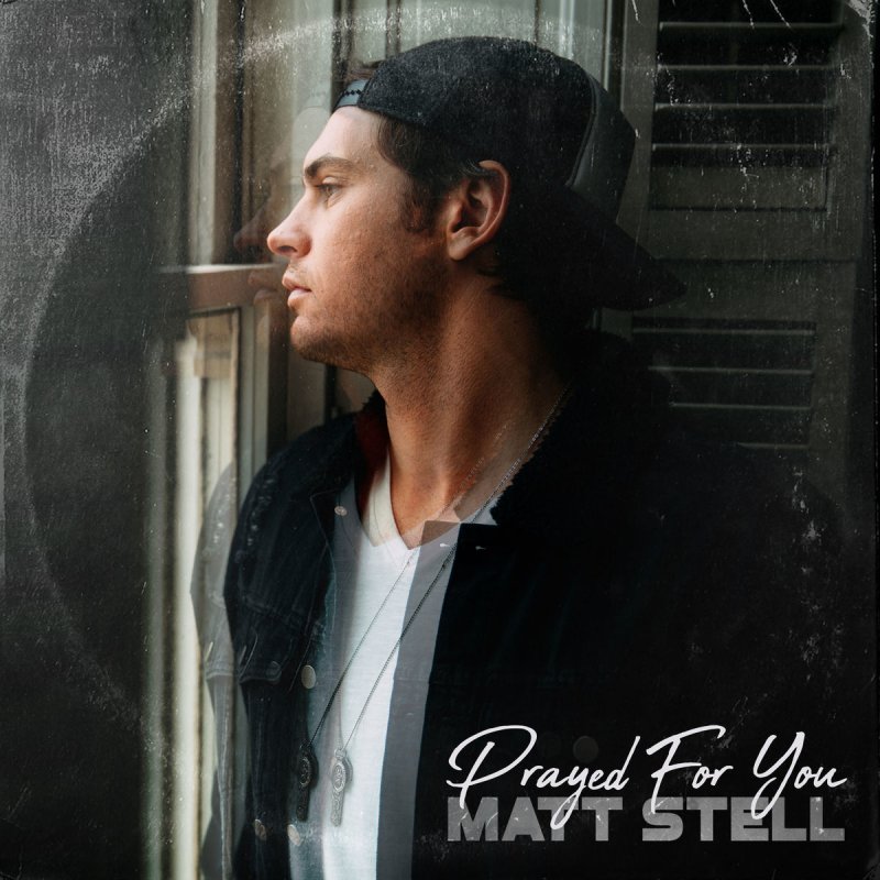 Matt Stell - Prayed For You Lyrics | Musixmatch