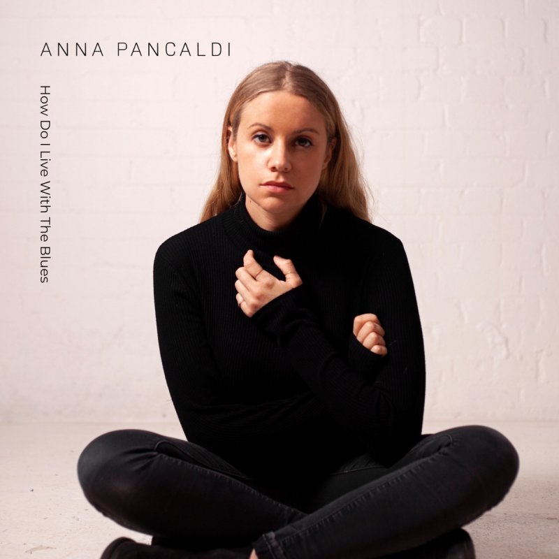 Anna Pancaldi - How Do I Live with the Blues Lyrics | Musixmatch