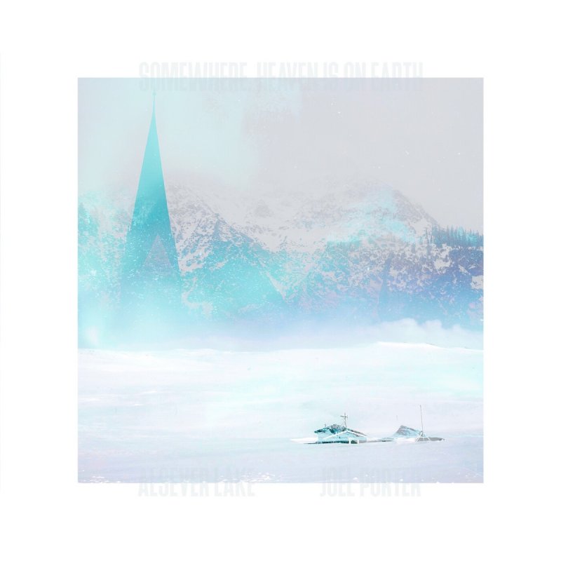 Alsever Lake feat. Joel Porter - Somewhere, Heaven Is on Earth (feat ...